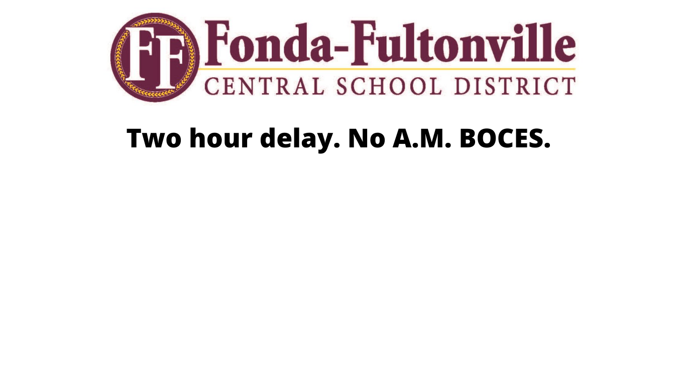 2/3: FFCS to operate on two hour delay; No A.M. BOCES - Fonda ...